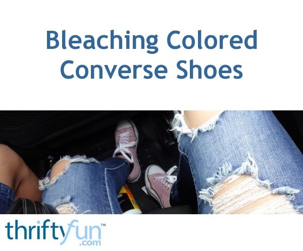 Bleaching Colored Converse Shoes? | ThriftyFun