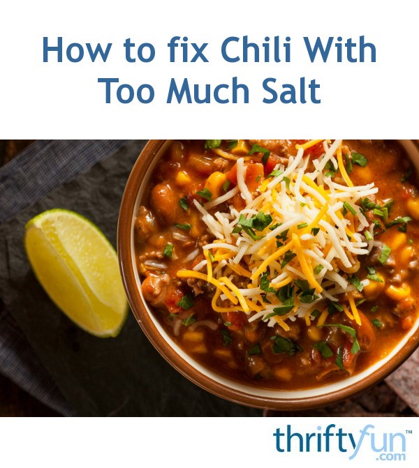 Fixing Chili With Too Much Salt? | ThriftyFun