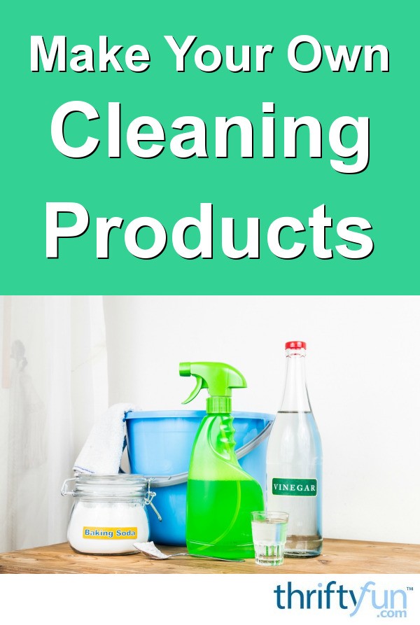 Make Your Own Cleaning Products ThriftyFun