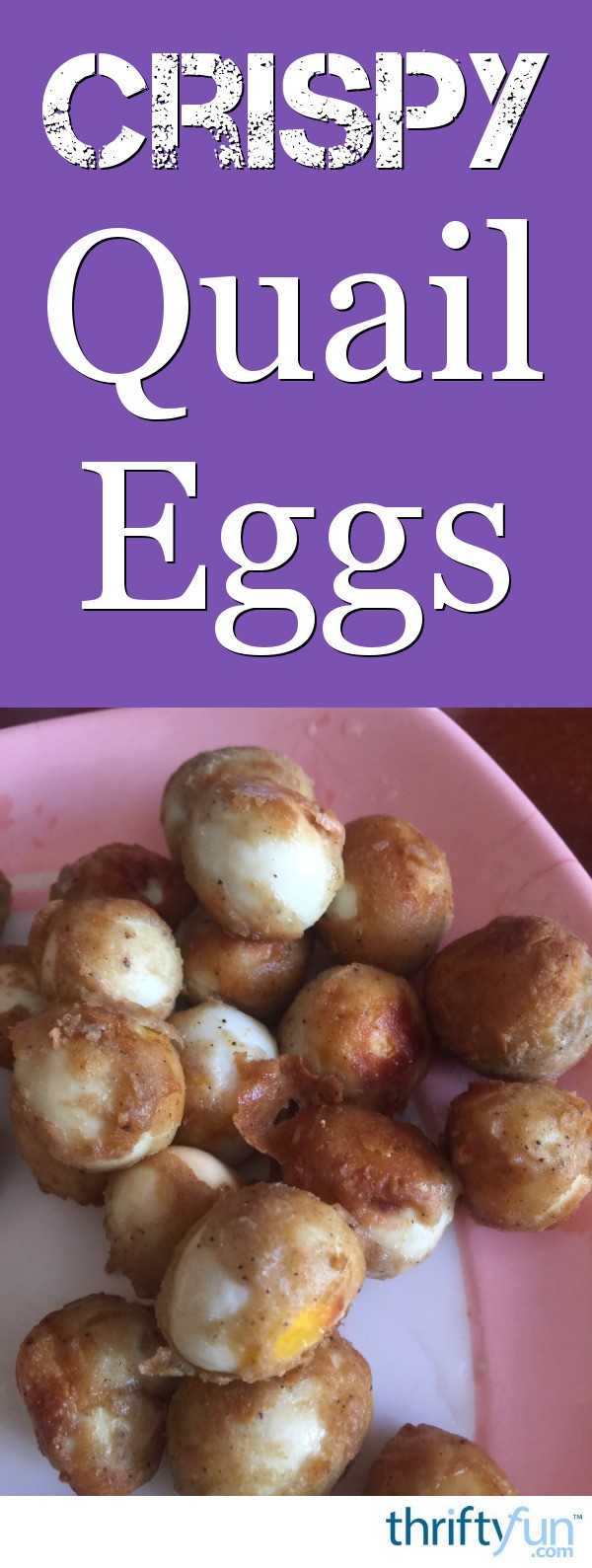 Crispy Quail Eggs Recipes | ThriftyFun