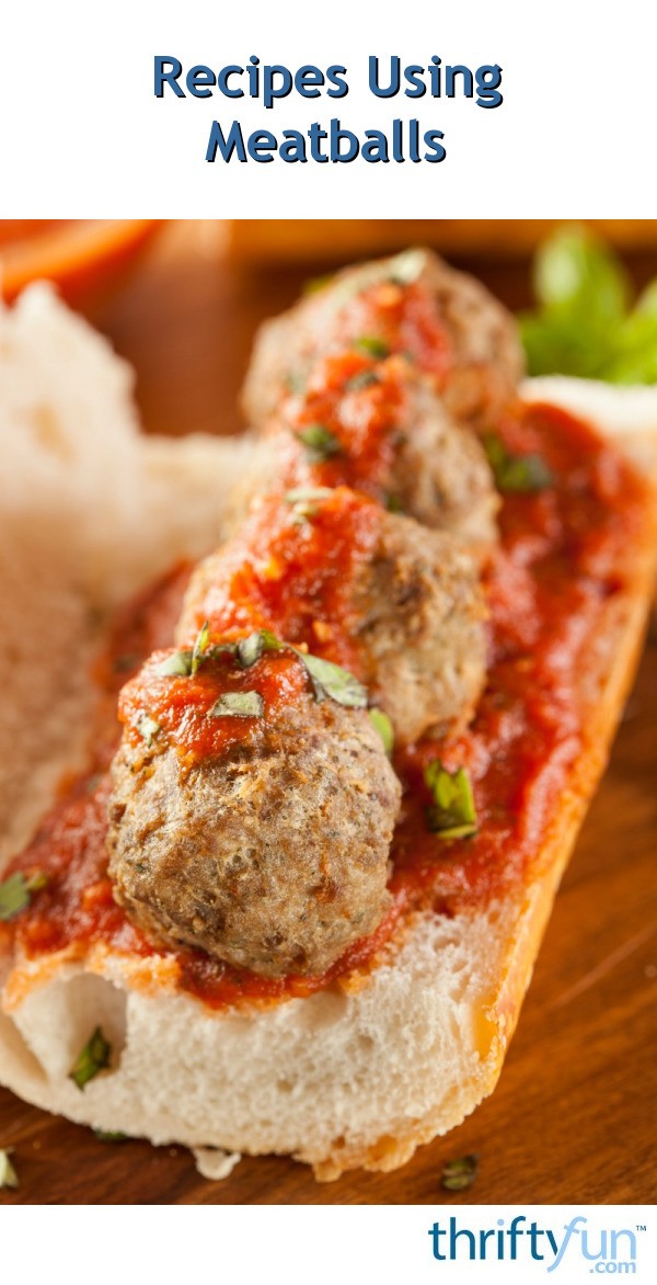 Recipes Using Meatballs | ThriftyFun