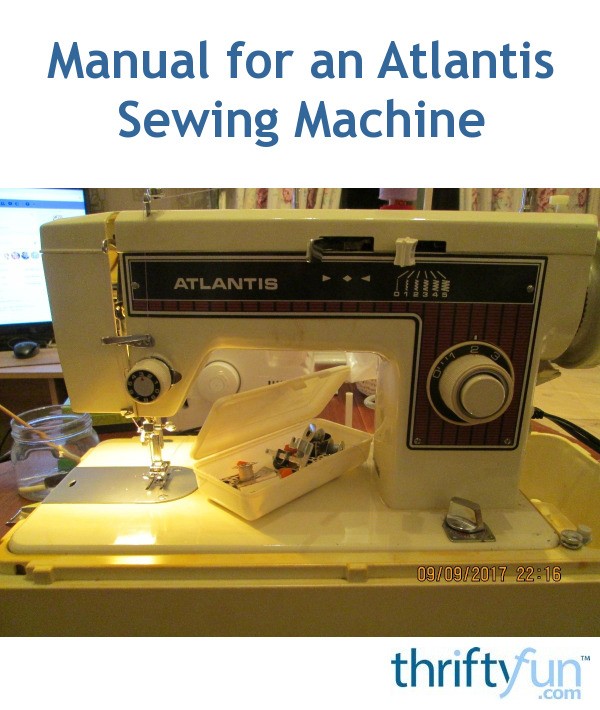 Manual for an Atlantis Sewing Machine? | ThriftyFun