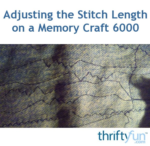 Adjusting the Stitch Length on a Janome Memory Craft 6000 | ThriftyFun
