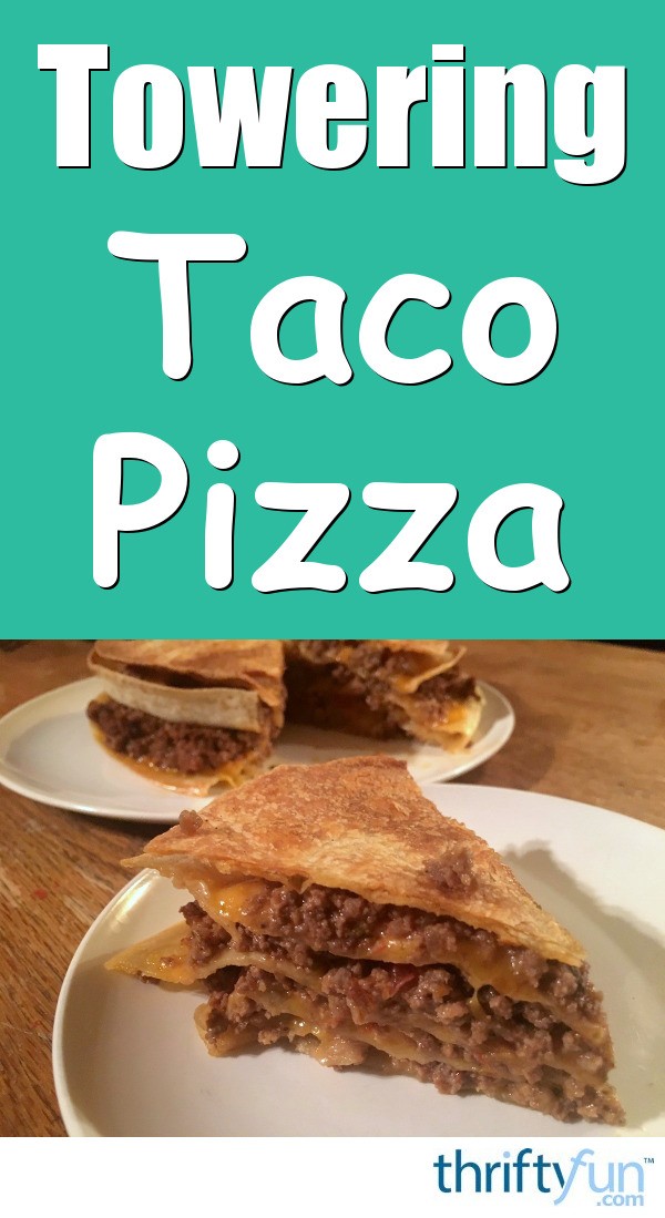 Towering Taco Pizza Recipe | ThriftyFun