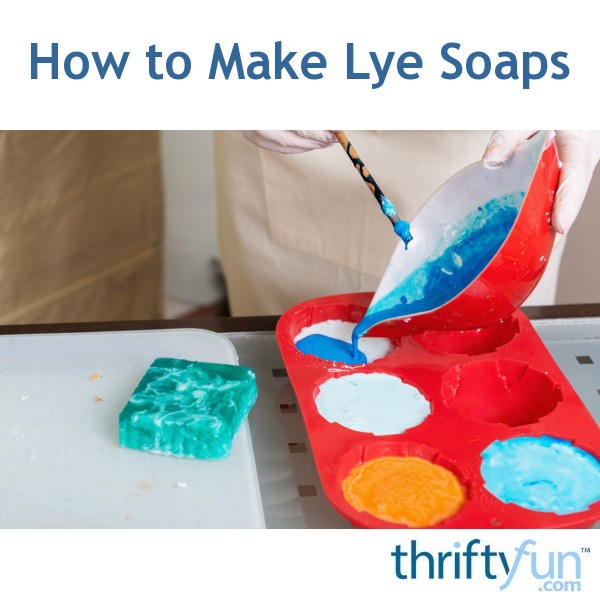 How to Make Lye Soaps | ThriftyFun