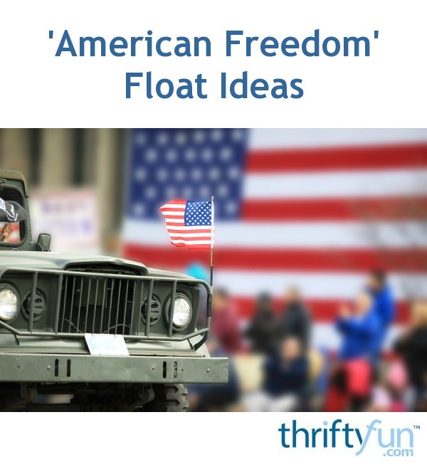 "American Freedom" Float Ideas? | ThriftyFun