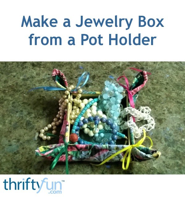Make a Jewelry Box from a Pot Holder | ThriftyFun