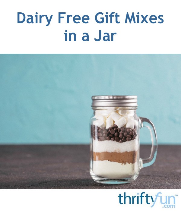 Dairy Free Gift Mixes in a Jar | ThriftyFun