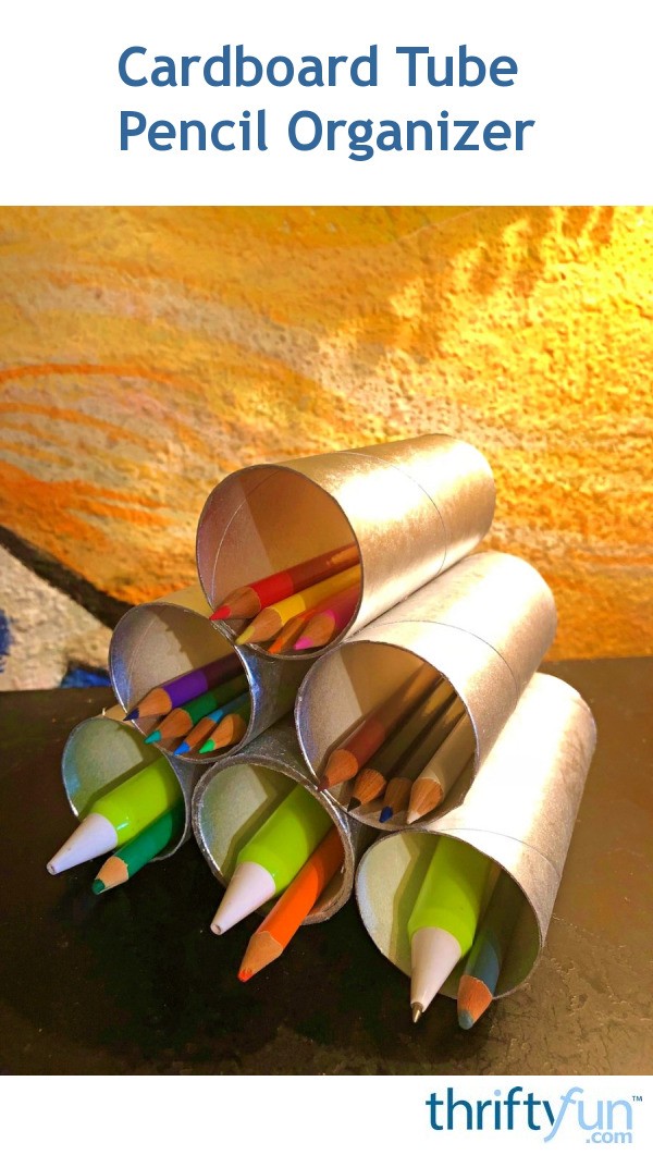 Cardboard Tube Pencil Organizer | ThriftyFun