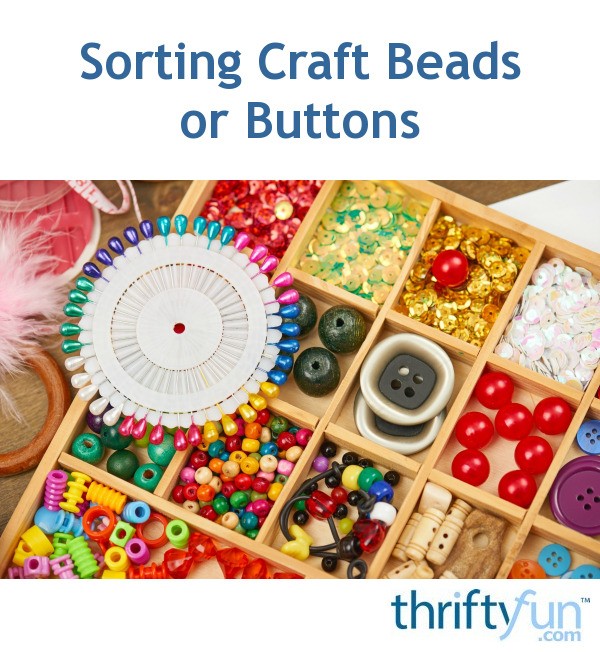 Sorting Craft Beads or Buttons | ThriftyFun