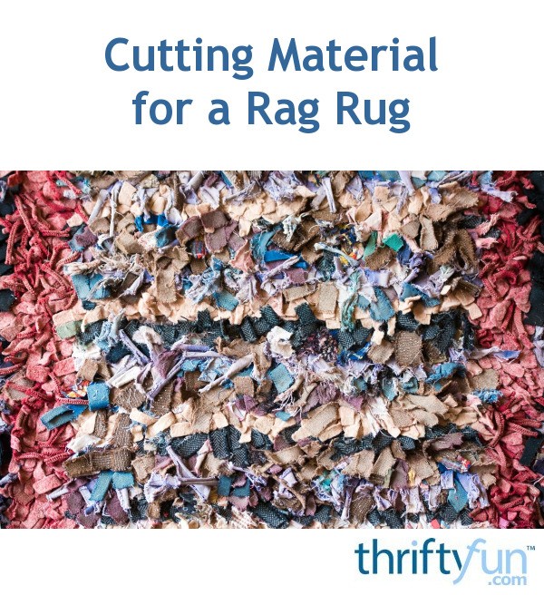 Cutting Material for a Rag Rug? | ThriftyFun
