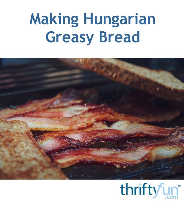 Making Hungarian Greasy Bread | ThriftyFun