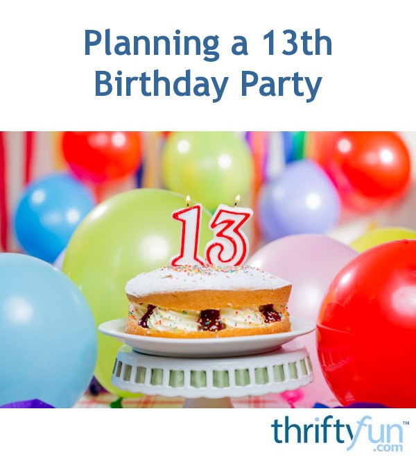 Planning a 13th Birthday Party | ThriftyFun