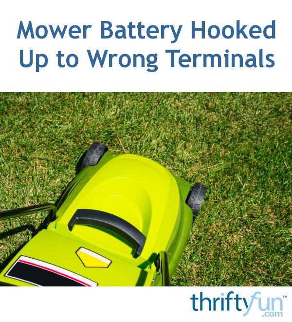 Mower Battery Hooked Up to Wrong Terminals? | ThriftyFun