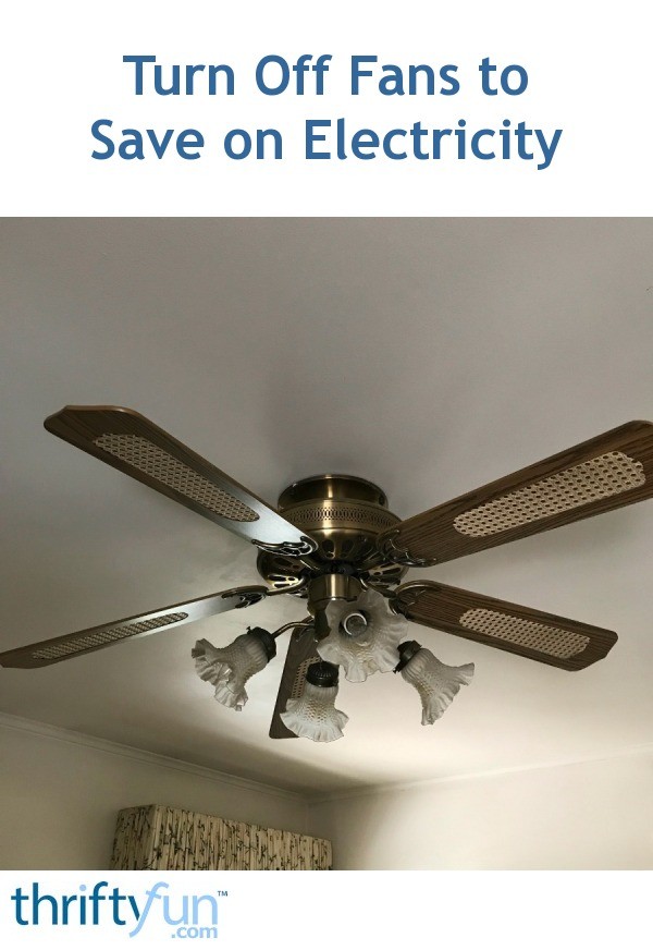Turn Off Fans to Save on Electricity | ThriftyFun