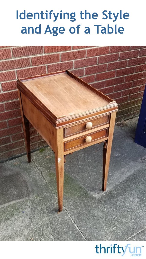 Identifying the Style and Age of a Table? | ThriftyFun