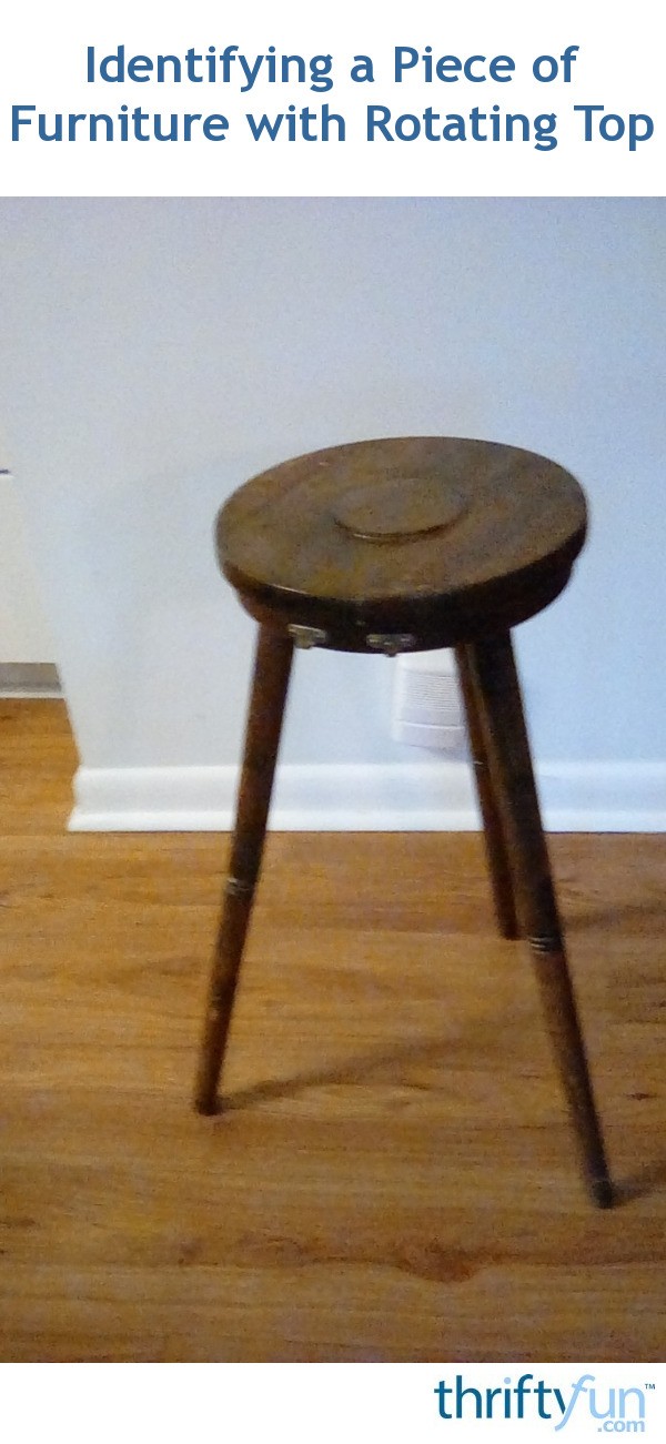 Identifying a Piece of Furniture with Rotating Top? | ThriftyFun
