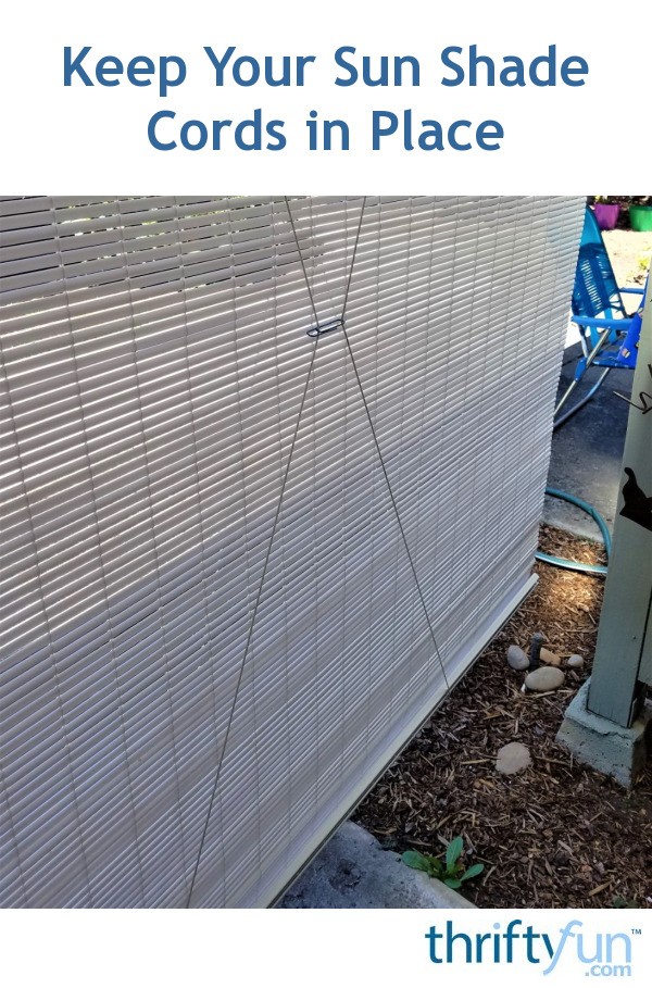Keep Your Sun Shade Cords in Place | ThriftyFun