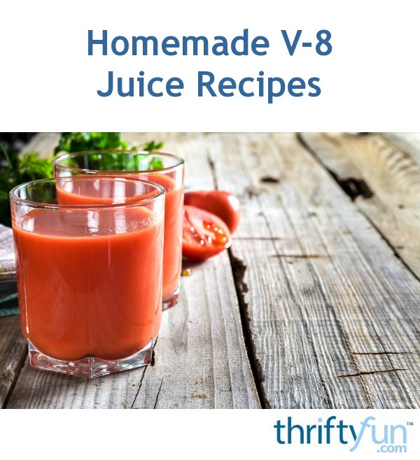 Homemade V-8 Juice Recipes? | ThriftyFun