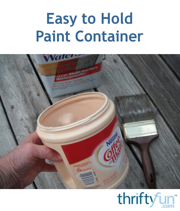 Easy to Hold Paint Container | ThriftyFun