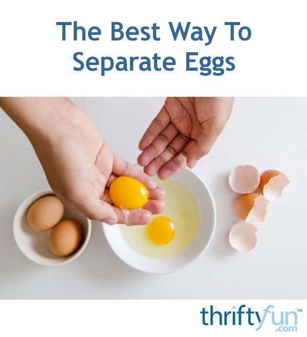 The Best Way To Separate Eggs | ThriftyFun