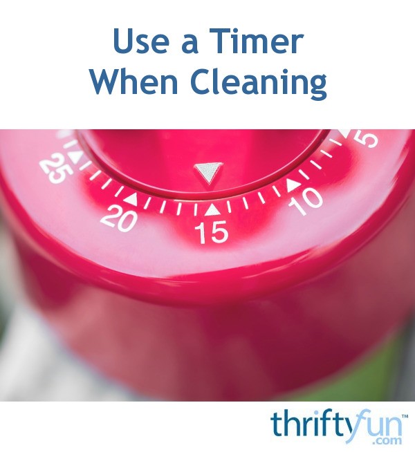 Use a Timer When Cleaning | ThriftyFun