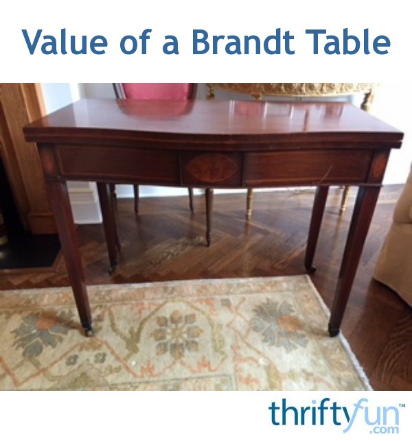 Value of a Brandt Table? | ThriftyFun