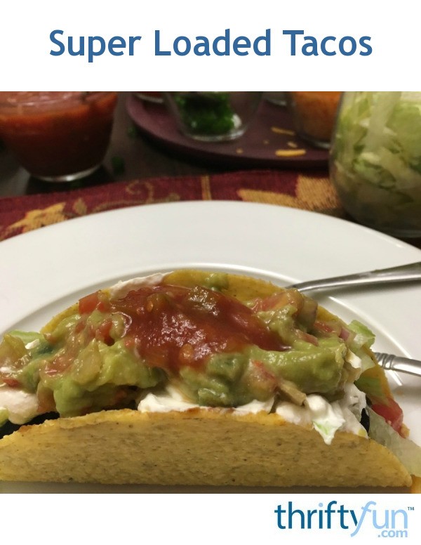 Super Loaded Tacos | ThriftyFun