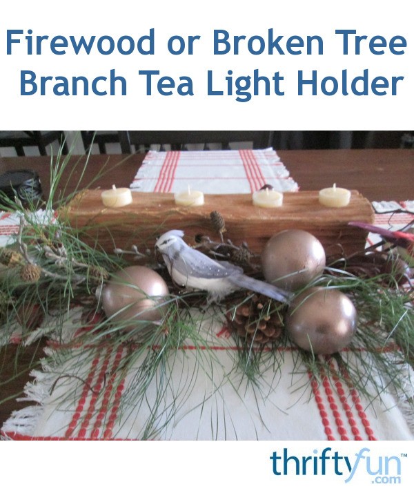 Firewood or Broken Tree Branch Tea Light Holder | ThriftyFun