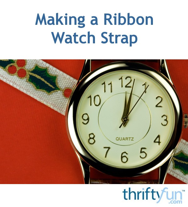 Making a Ribbon Watch Strap? | ThriftyFun