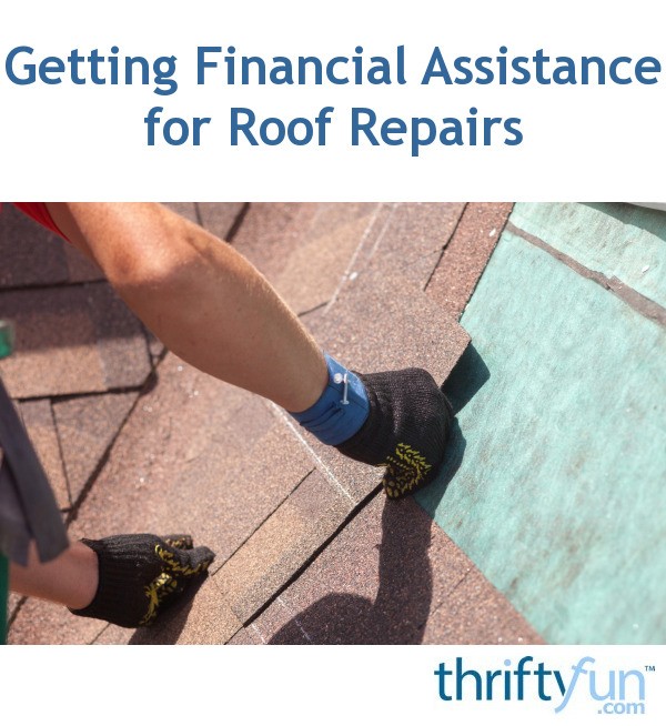 Getting Financial Assistance for Roof Repairs | ThriftyFun