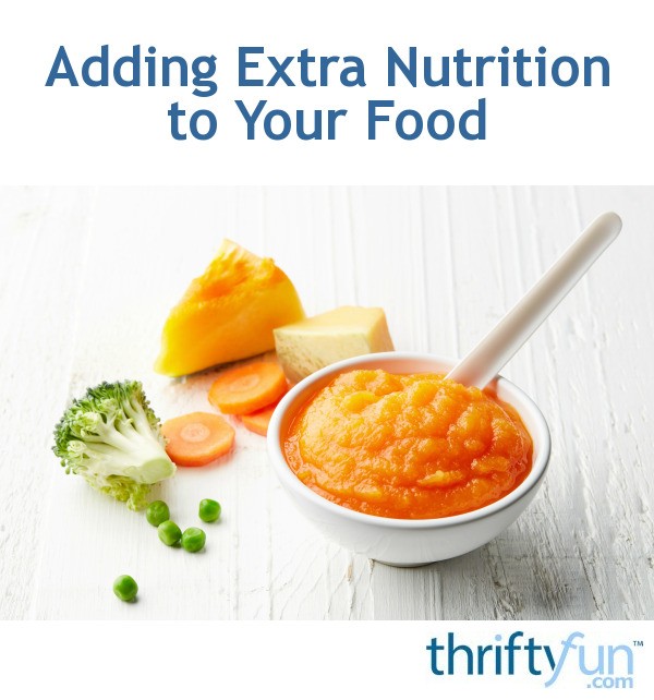 Adding Extra Nutrition to Your Food | ThriftyFun