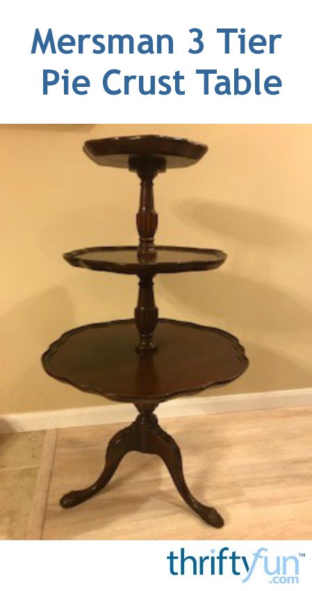 Value of a Mersman 3 Tier Pie Crust Table? | ThriftyFun