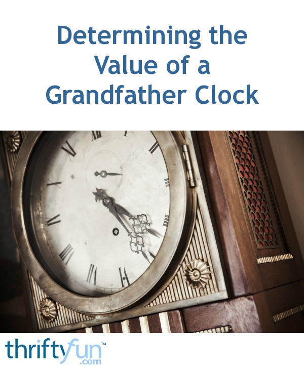 Determining the Value of a Grandfather Clock? | ThriftyFun