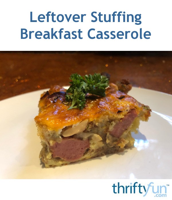 Leftover Stuffing Breakfast Casserole | ThriftyFun