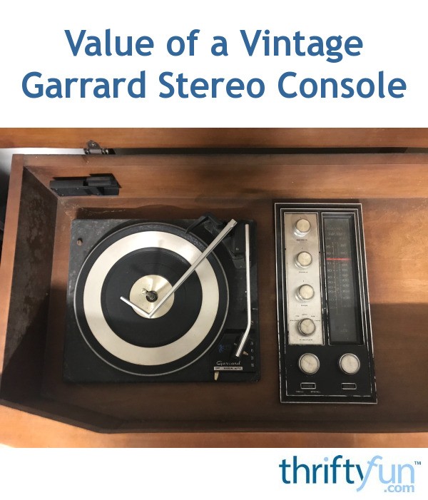 Value of a Vintage Garrard Stereo Console? | ThriftyFun
