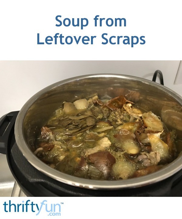 Soup from Leftover Scraps | ThriftyFun