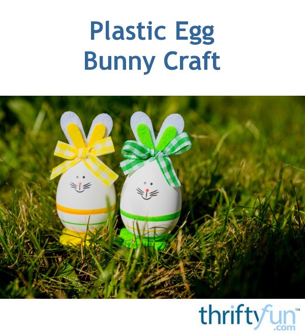 Plastic Egg Bunny Crafts | ThriftyFun