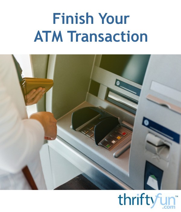 Finish Your ATM Transaction | ThriftyFun