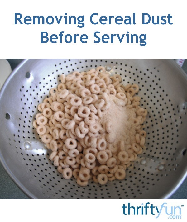 Removing Cereal Dust Before Serving | ThriftyFun