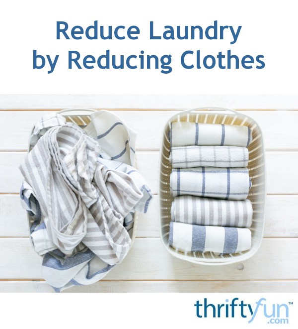 Reducing Laundry by Reducing Clothes | ThriftyFun