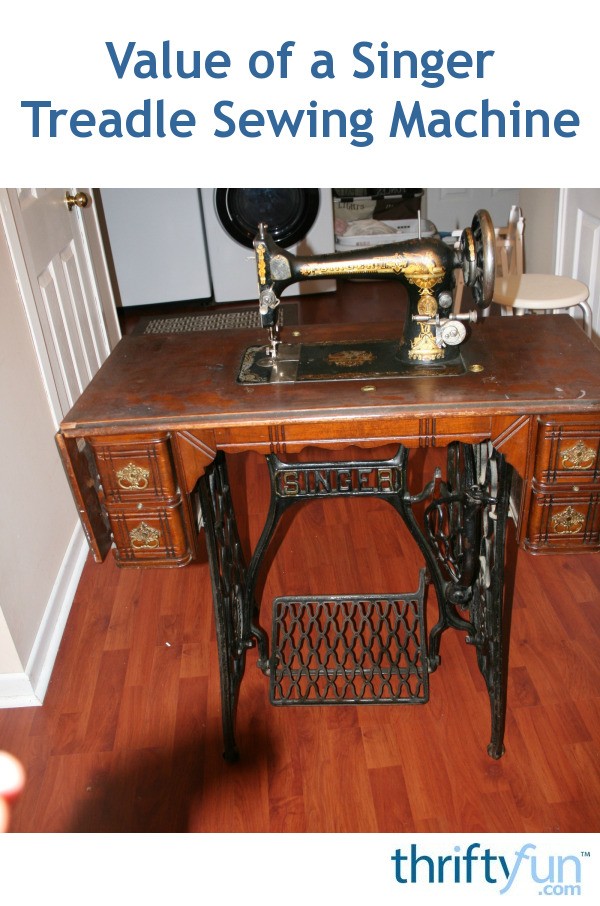 Value of a Singer Treadle Sewing Machine? | ThriftyFun