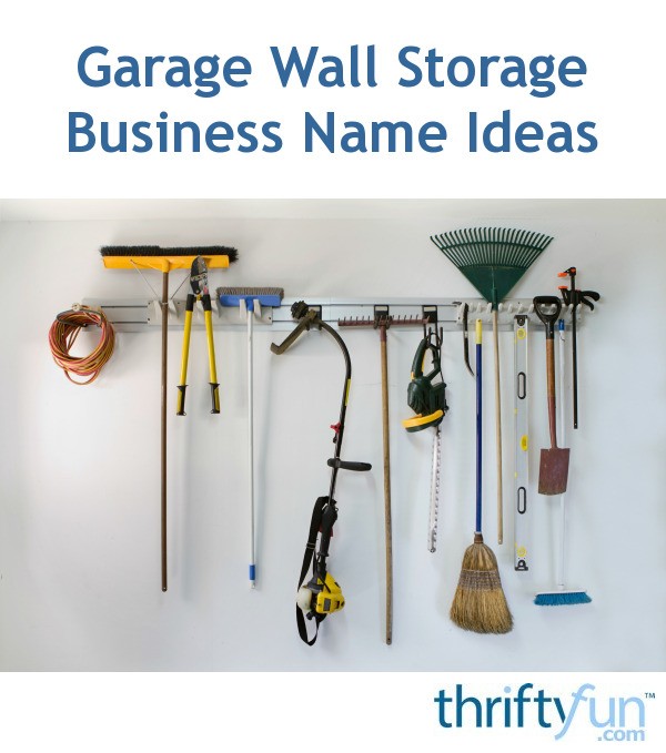 Garage Wall Storage Business Name Ideas? | ThriftyFun