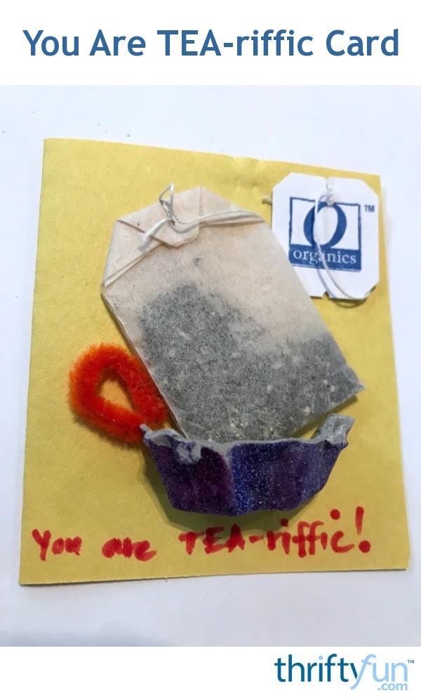 You Are TEA-riffic Card | ThriftyFun