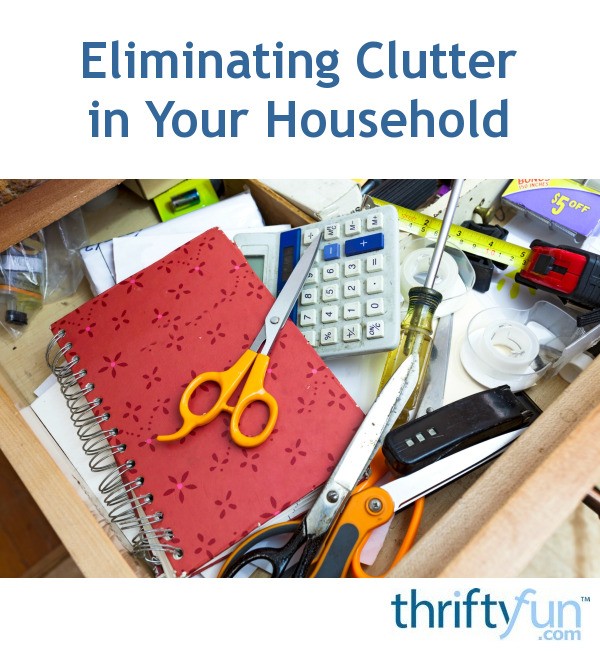 Eliminating Clutter in Your Household | ThriftyFun