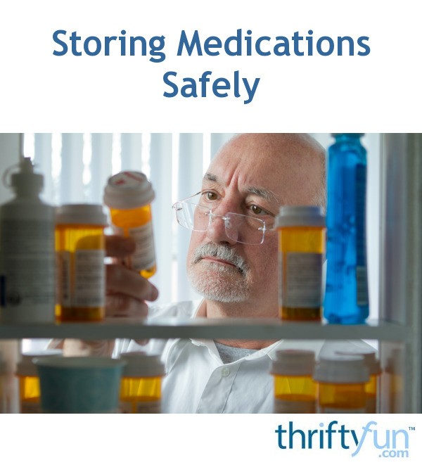 Storing Medications Safely | ThriftyFun