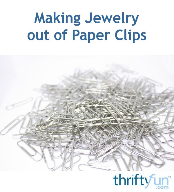 Making Jewelry out of Paper Clips | ThriftyFun