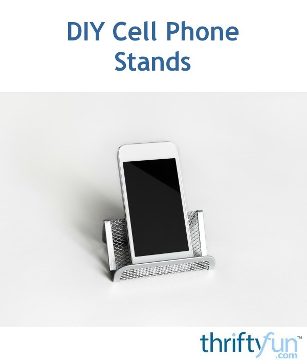 DIY Cell Phone Stands | ThriftyFun