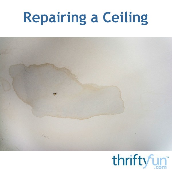 Repairing a Ceiling | ThriftyFun