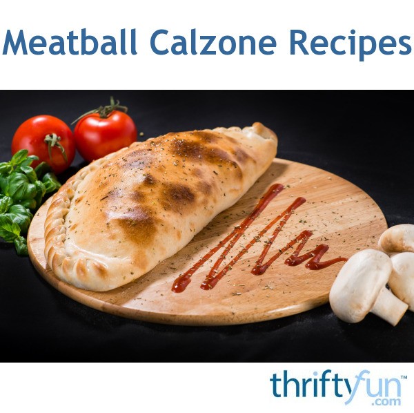 Meatball Calzone Recipes | ThriftyFun